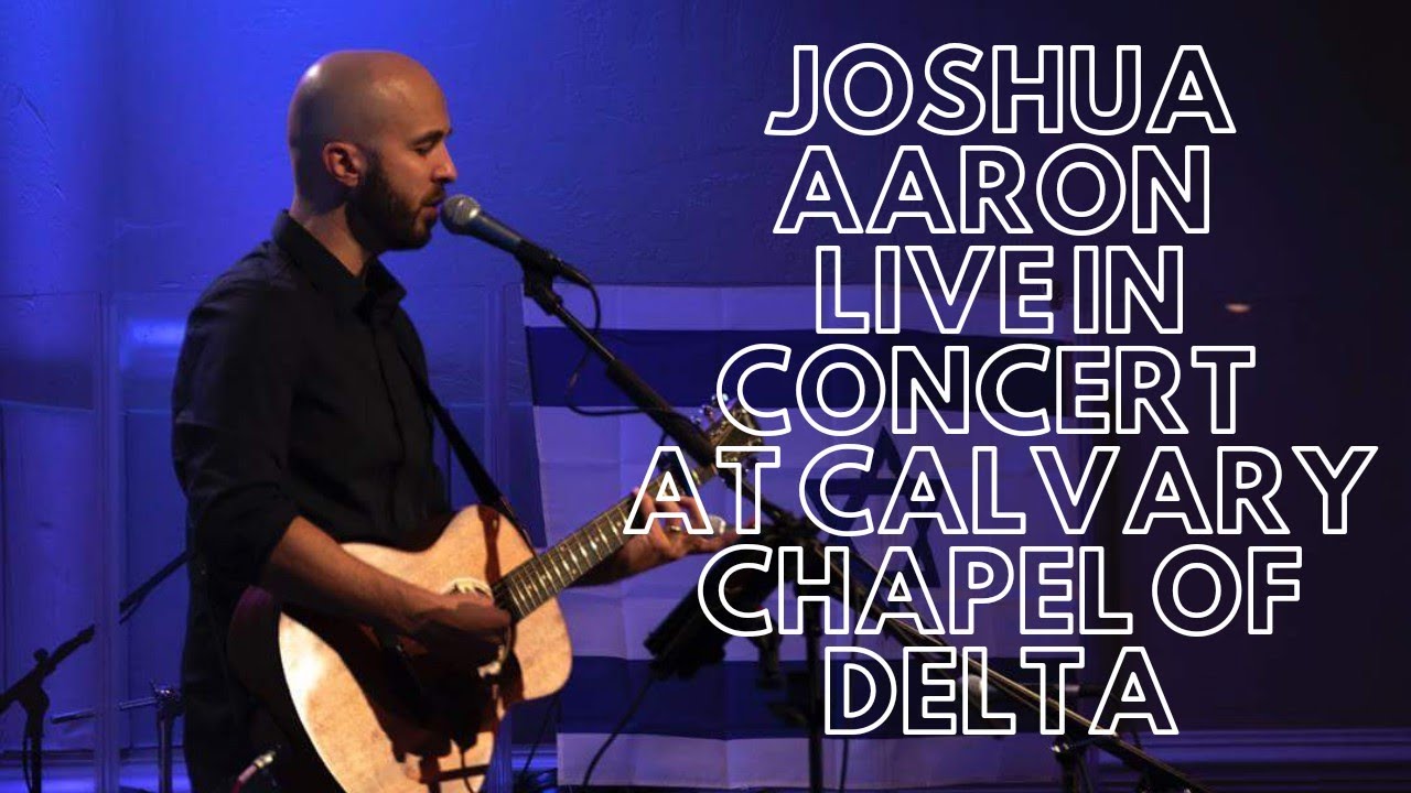 JOSHUA AARON LIVE IN CONCERT AT CALVARY CHAPEL OF DELTA - YouTube