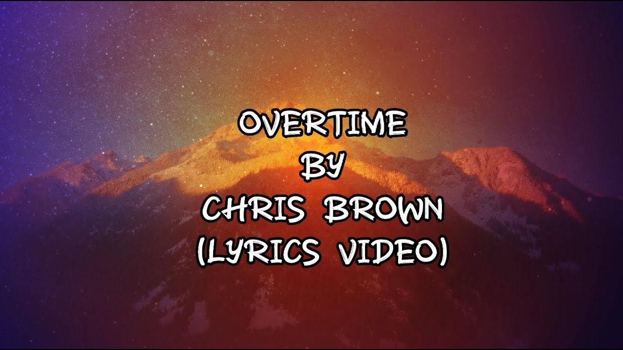 OVERTIME - CHRIS BROWN (LYRICS VIDEO) - YouTube