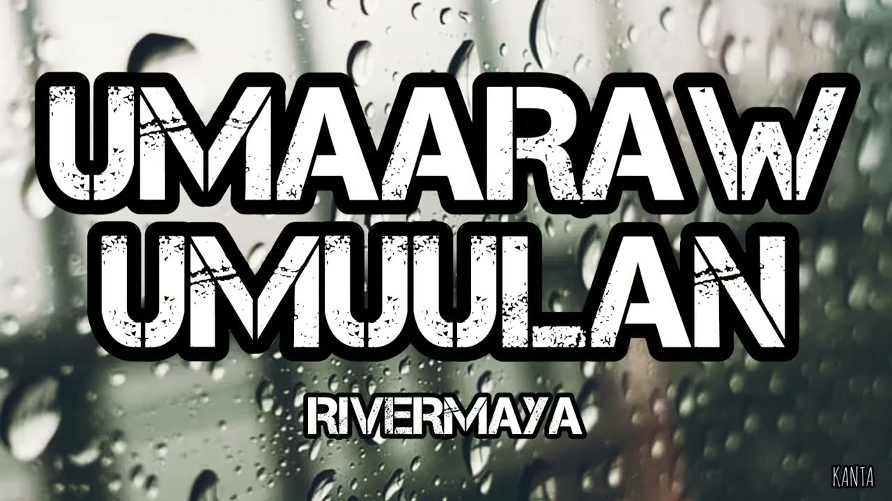 UMAARAW, UMUULAN - RIVERMAYA ( LYRICS ) - YouTube