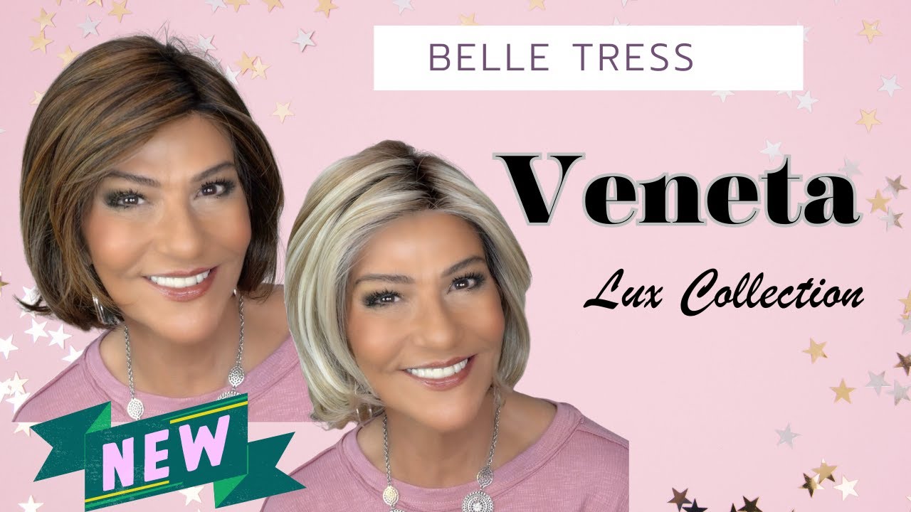 Belle Tress | VENETA (New Style) | 4 Colors: 2 Brunettes & 2 Blondes ...