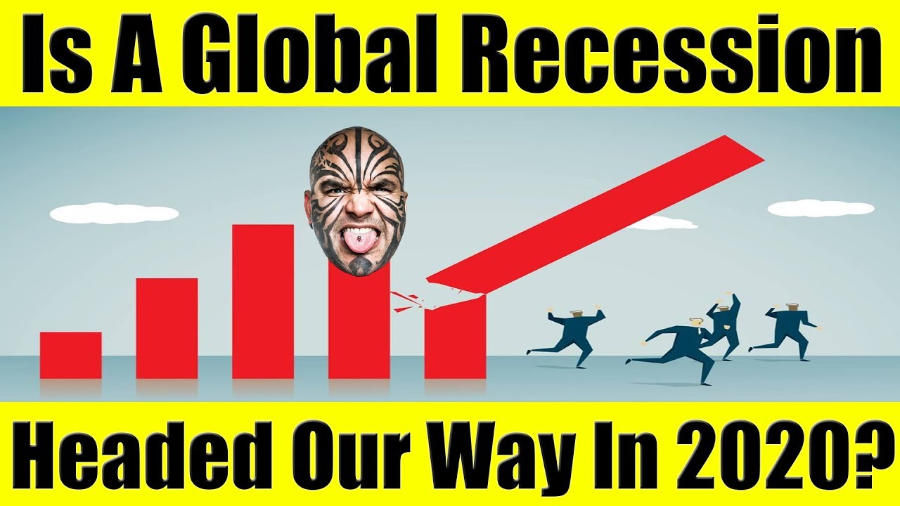 Is A Global Recession Headed Our Way in 2020? My Thoughts - YouTube