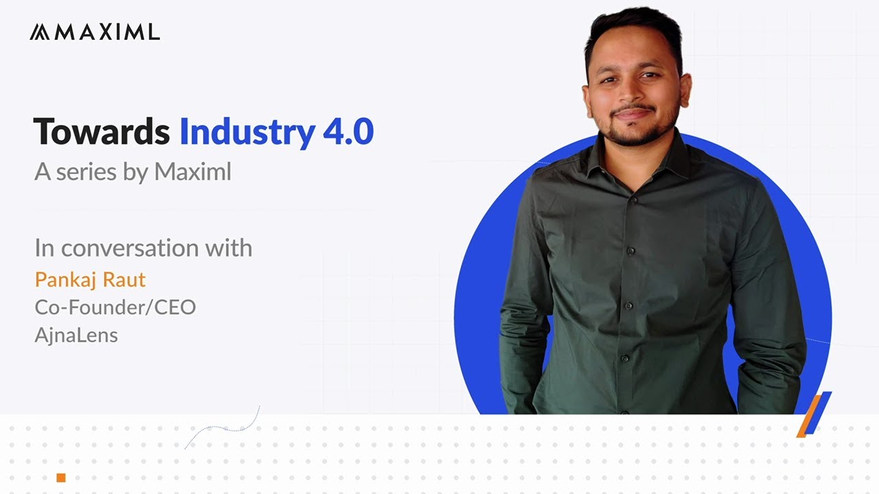 Towards Industry 4.0: Conversation with Pankaj Raut, CEO, AjnaLens # ...