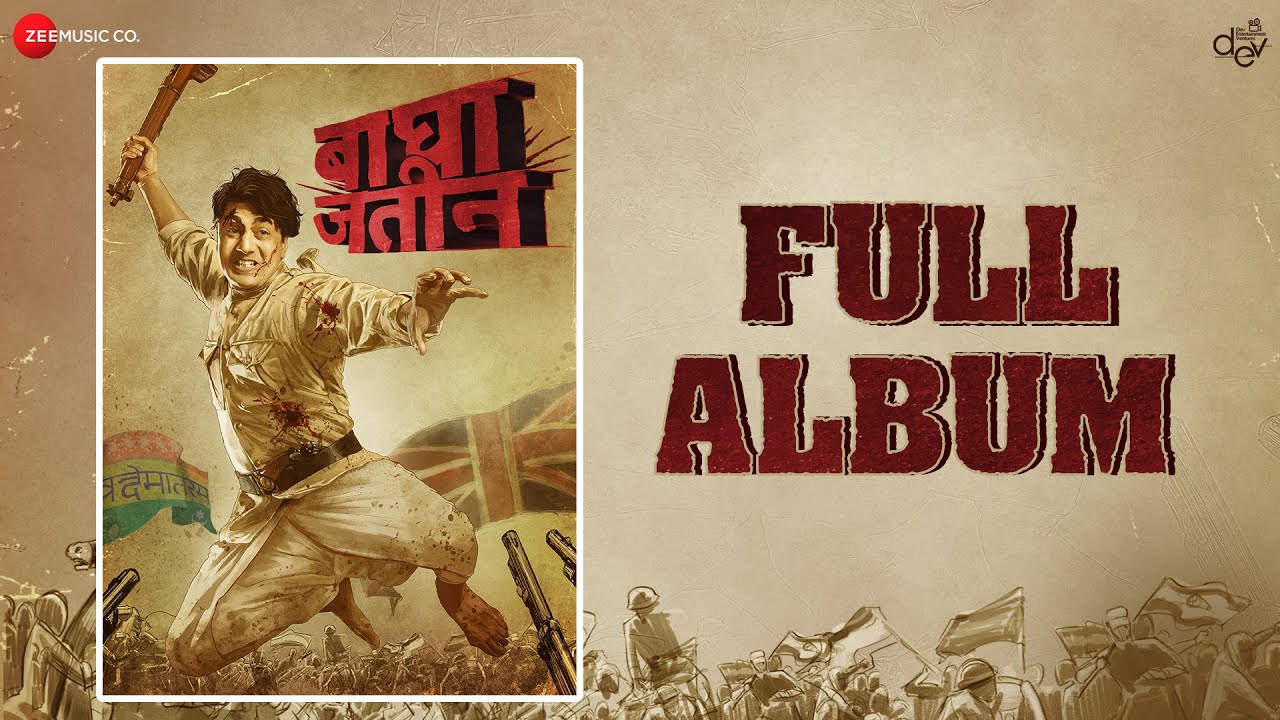 Bagha Jatin - Full Album | Dev | Arun Roy | Nilayan Chatterjee - YouTube