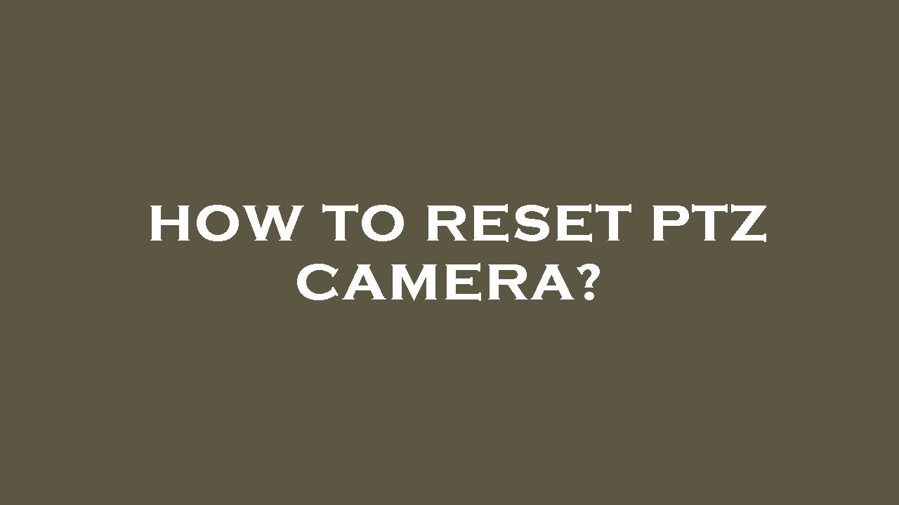 How to reset ptz camera? - YouTube