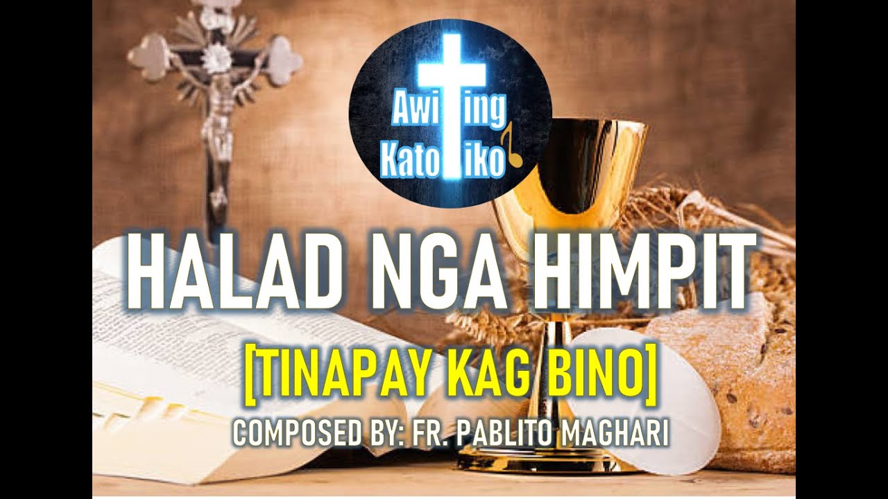HALAD NGA HIMPIT ( TINAPAY KAG BINO ) MISA JUBILEE | HILIGAYNON SONG ...