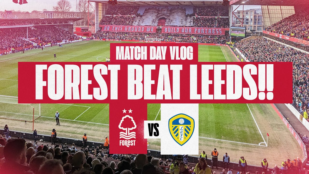 FOREST BEAT LEEDS 1-0 THANKS TO BRENNAN! MATCH DAY VLOG Nottingham ...