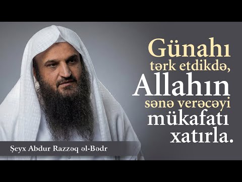 Günahı tərk etdikdə, Allahın sənə verəcəyi mükafatı xatırla. \\ Şeyx Abdur Razzəq əl-Bədr