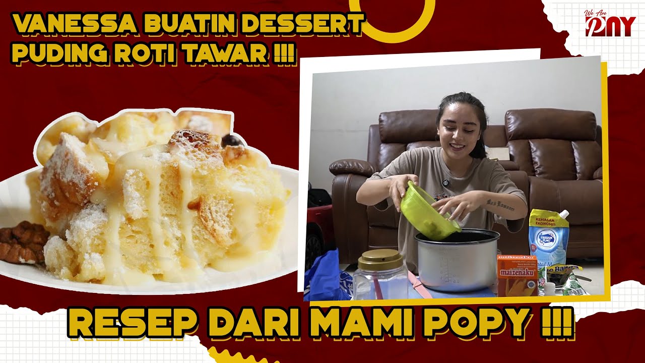 VANESSA BUATIN DESSERT PUDING ROTI TAWAR !!! RESEP DARI MAMI POPY ...