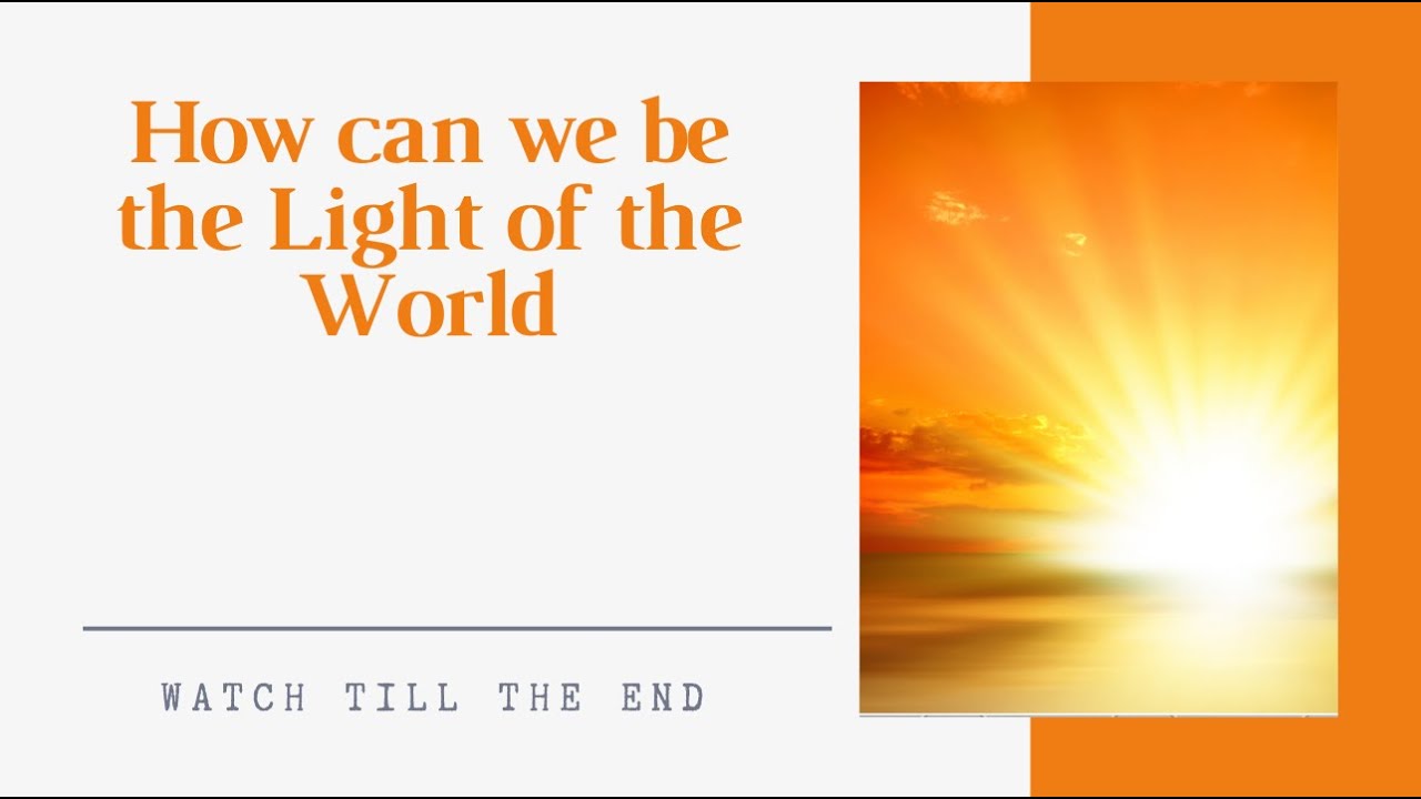 How can we be the Light of the World. - YouTube