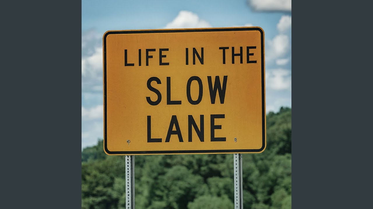 Life in the Slow Lane - YouTube