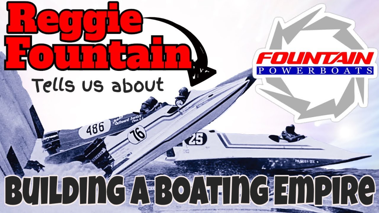 "Reggie Fountain: Offshore Racing Royalty | Building an Empire, Winning ...