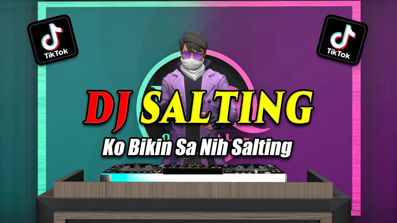 DJ SALTING - DJ KO BIKIN SA NIH SALTING TIKTOK REMIX FULL BASS - YouTube