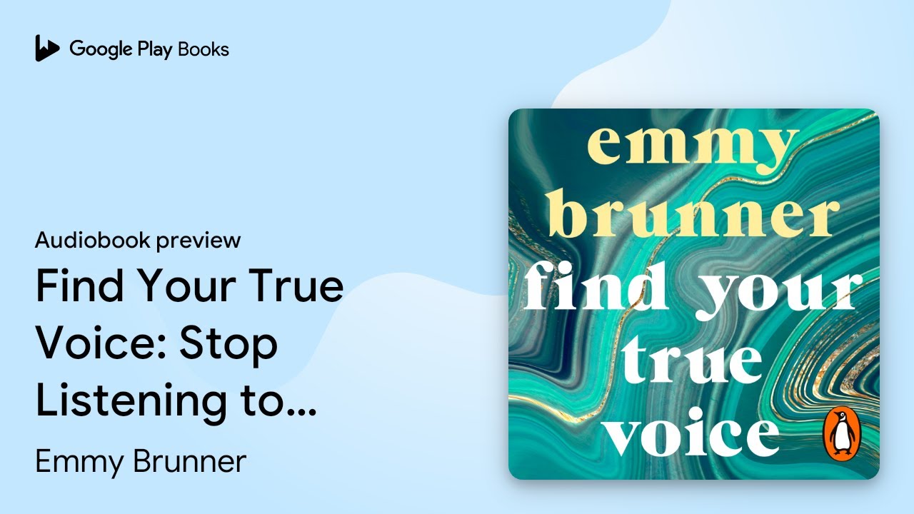 Find Your True Voice: Stop Listening to Your… by Emmy Brunner ...