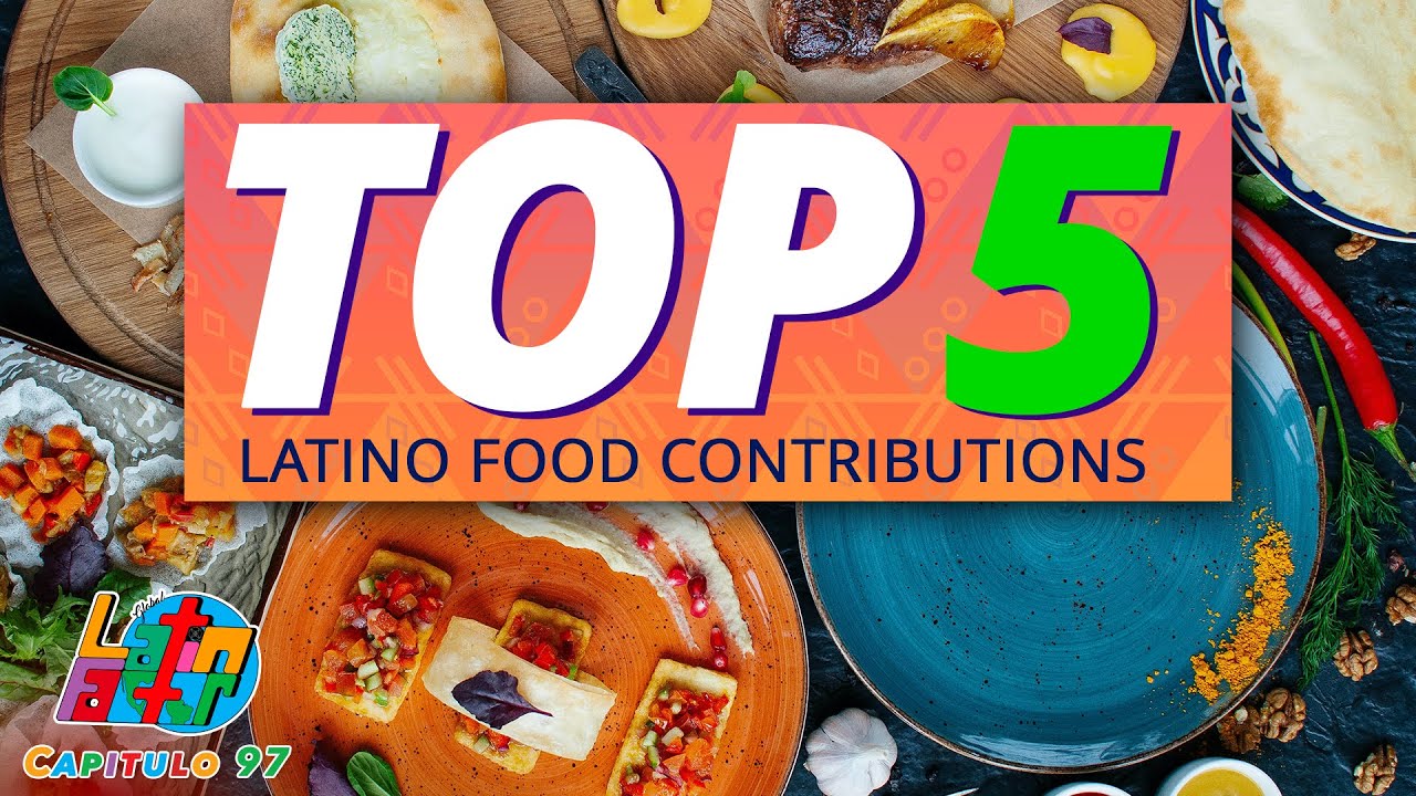 Top 5 Latino Food Contributions That Changed Global Cuisine | Truly A ...