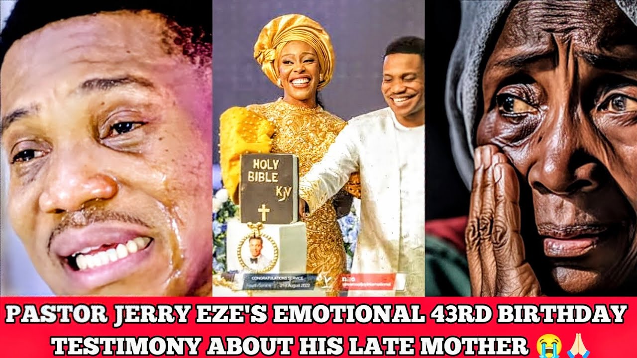 🕊️ Pastor Jerry Eze 43rd Birthday: Emotional Testimony About His Late ...