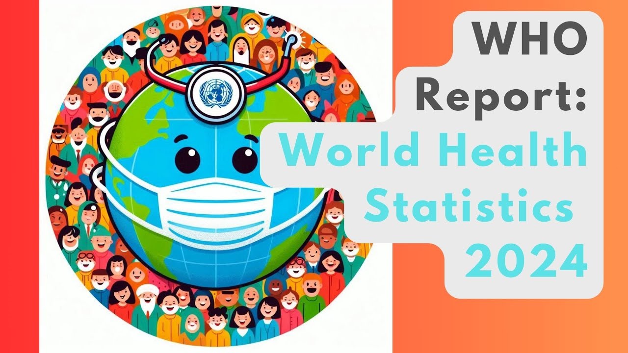 Ep #33: World Health Statistics Report for 2024: Essential Insights for ...
