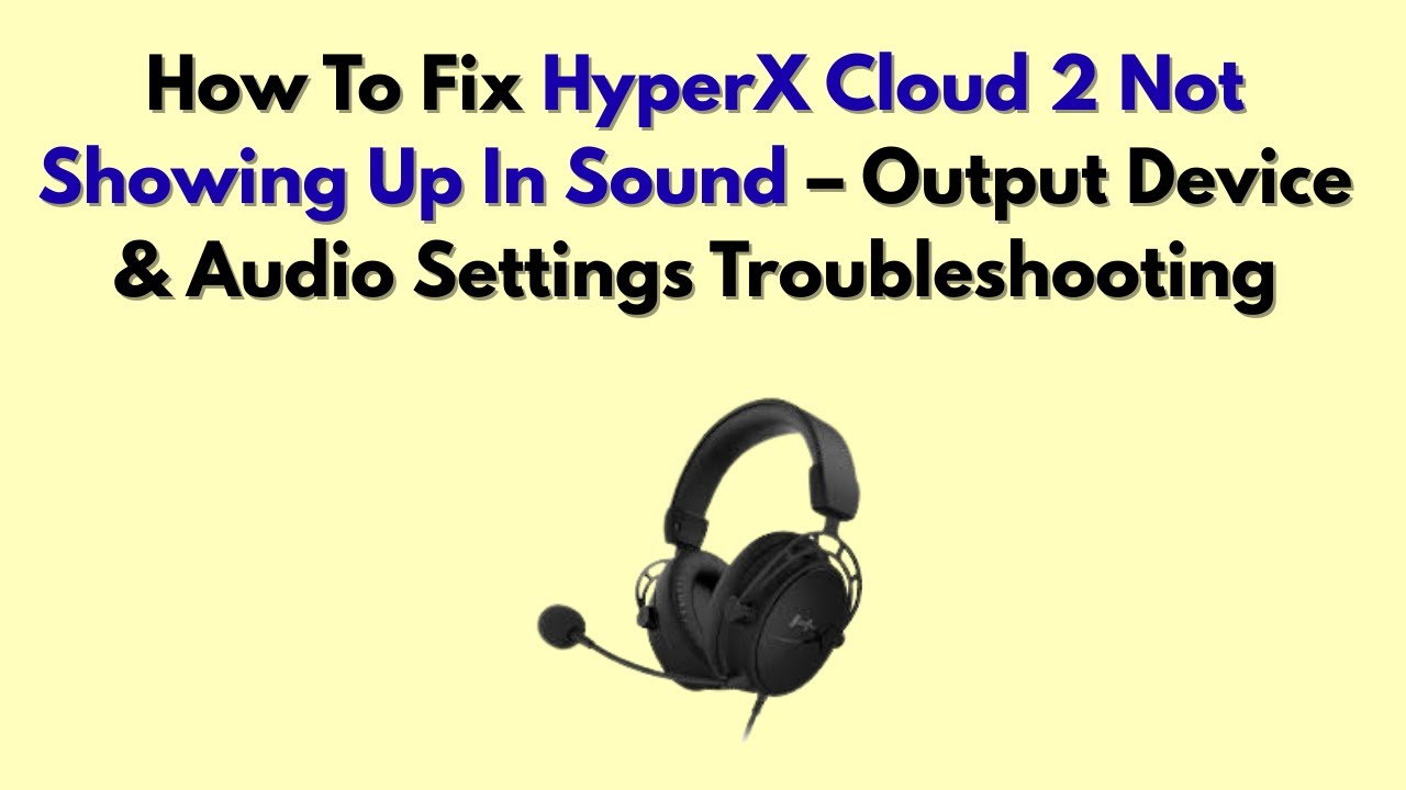 How To Fix HyperX Cloud 2 Not Showing Up In Sound – Output Device ...