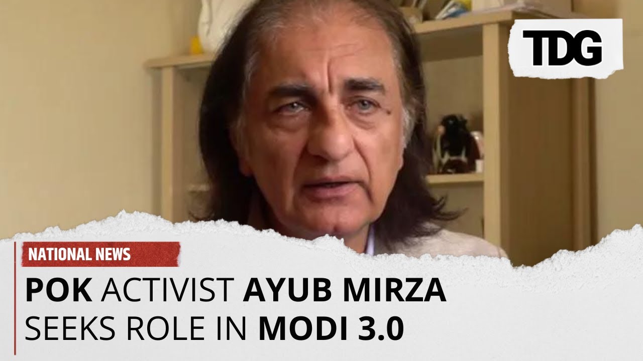 PoK Activist Ayub Mirza Expresses Interest in Joining Modi 3.0 Amid ...