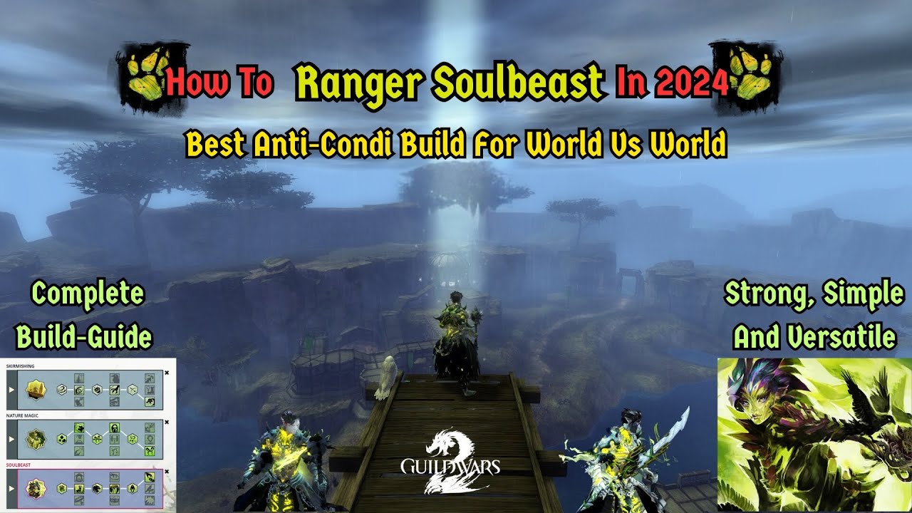Gw2 Ranger Soulbeast How To Play THE BEST Anti-Condi Build For World Vs ...