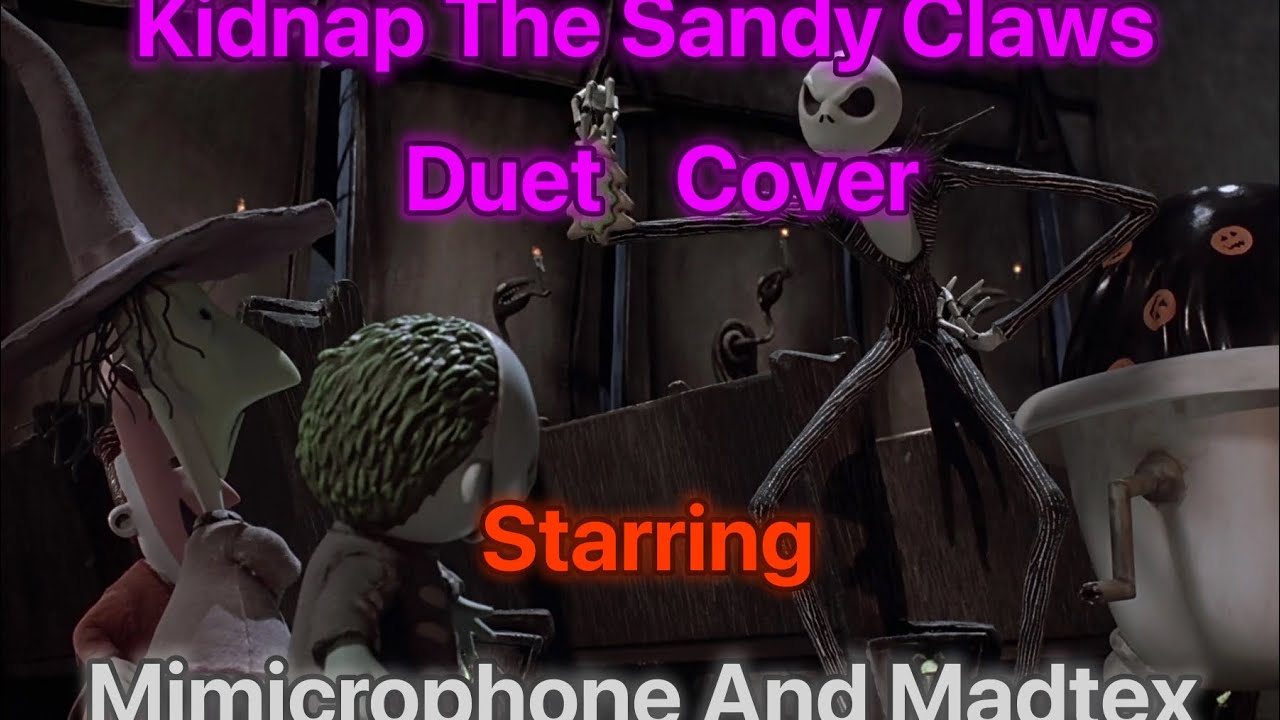 Kidnap the Sandy Claws Duet Cover! (ft. @madtex_official) (Halloween ...