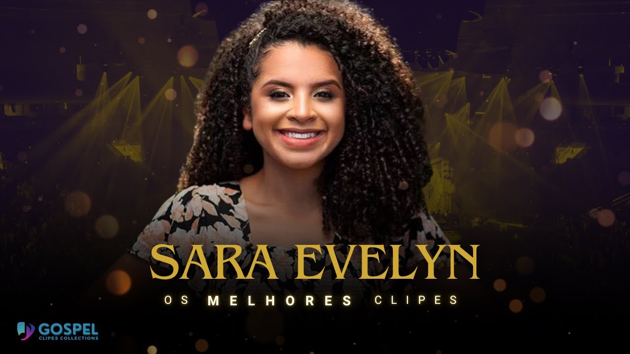Sara Evelyn | Os Melhores Clipes [Coletânea Vol. 6] - YouTube