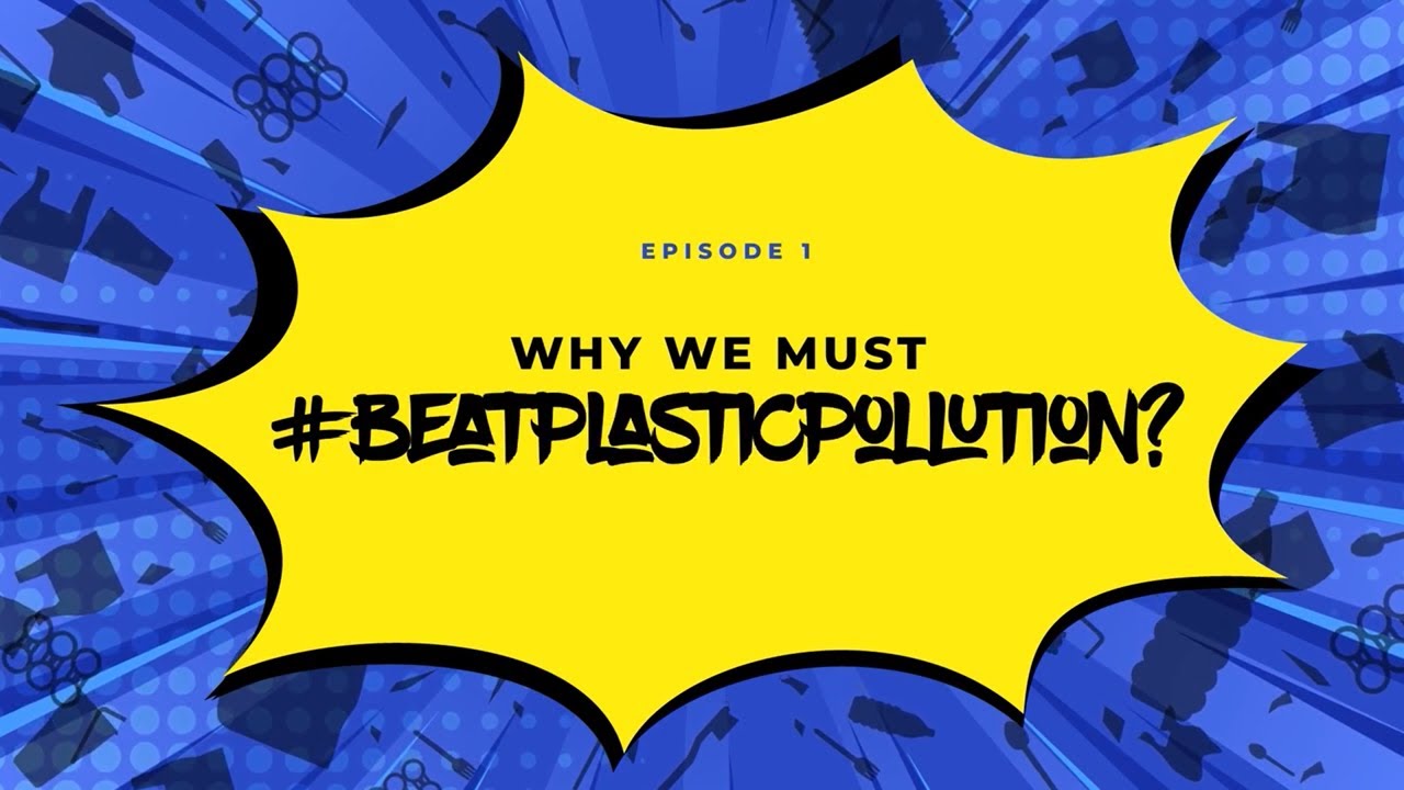Mini-series Episode1: Why we must beat plastic pollution - YouTube