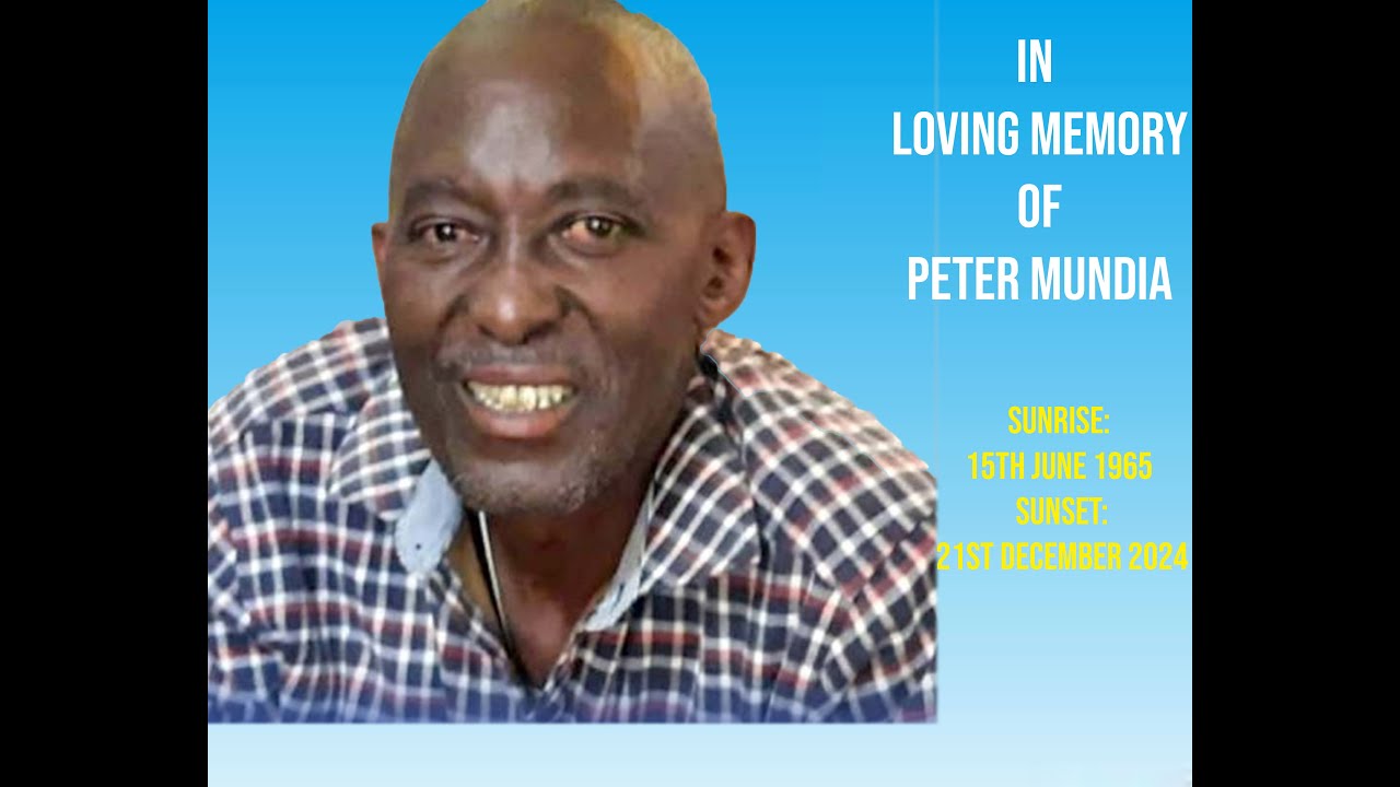 IN LOVING MEMORY OF PETER MUNDIA - YouTube