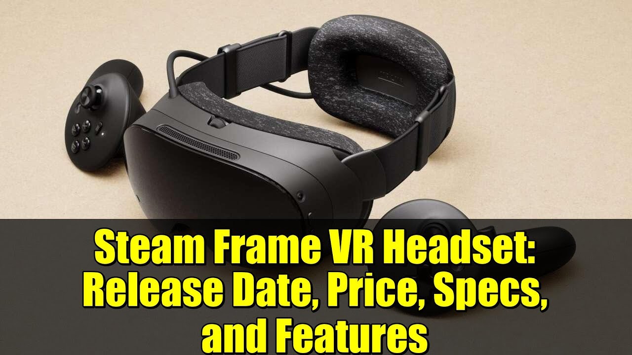 Steam Frame VR Headset: Release Date, Price, Specs, and Features - YouTube