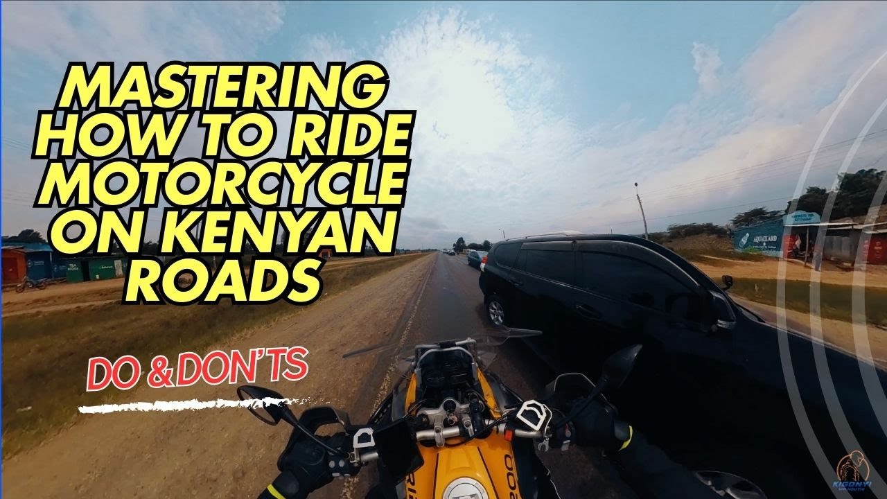 Mastering how to ride motorcycle on Kenyan Roads- A Guide to Riding ...