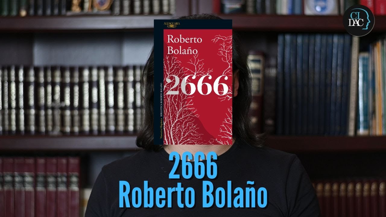 2666 - Roberto Bolaño / Caminar leyendo Ep. 93 - YouTube