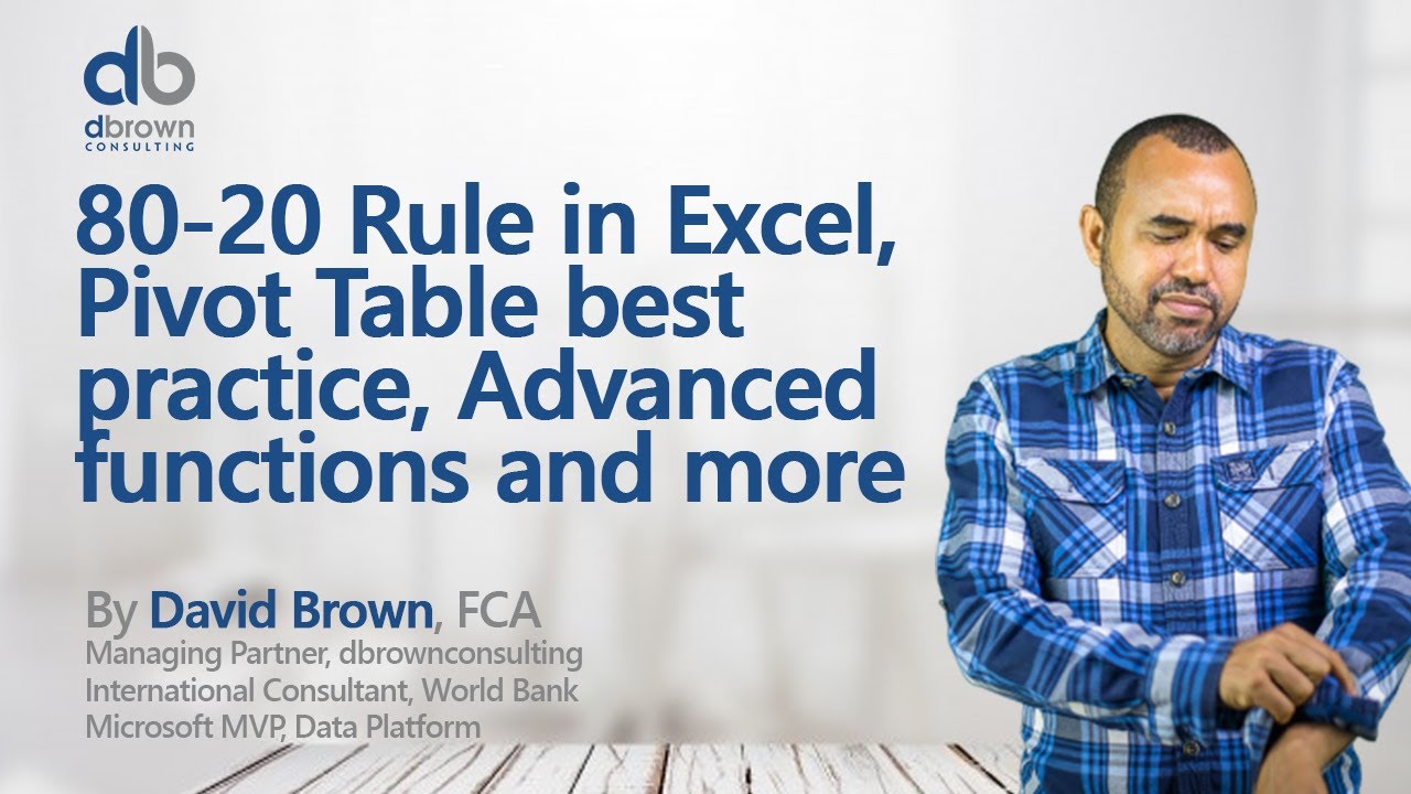 80-20 Rule in Excel, Pivot Table best practice, Advanced functions and ...