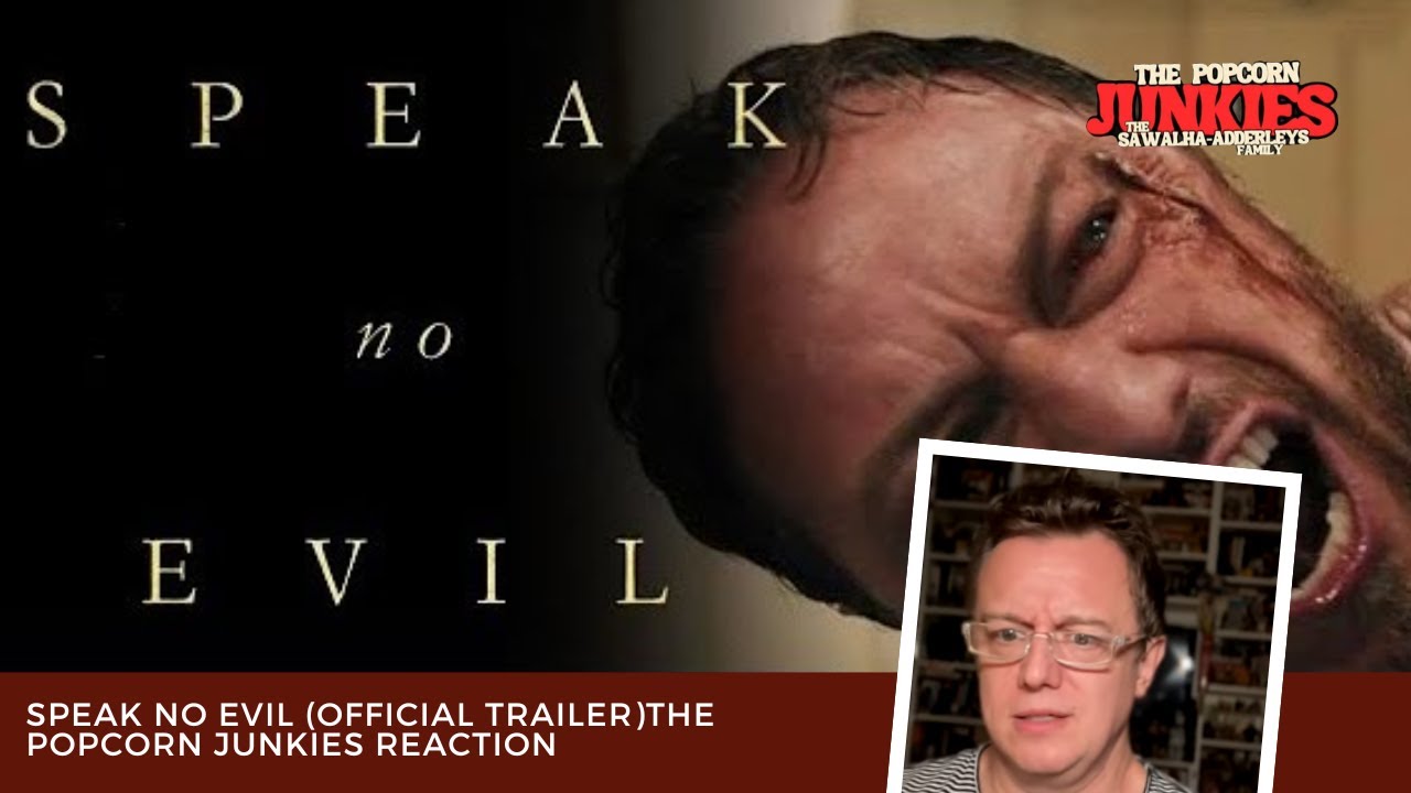 SPEAK NO EVIL (Official Trailer)The Popcorn Junkies Reaction - YouTube