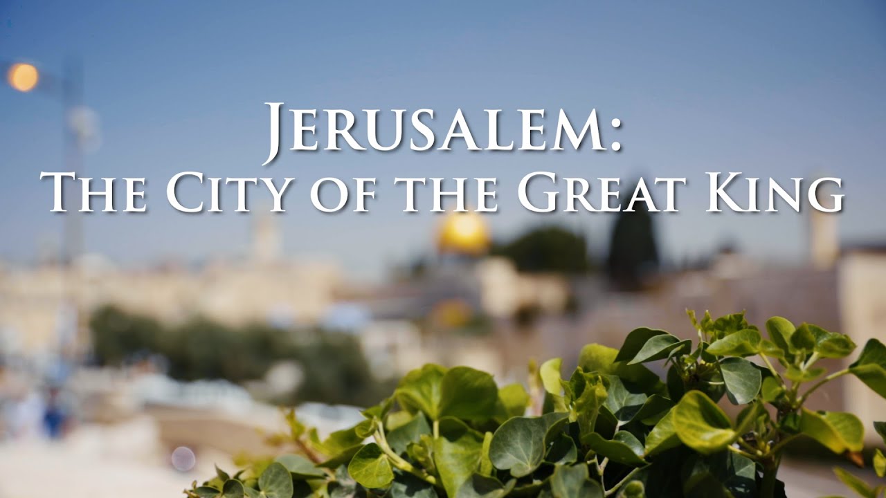 Jerusalem: The City of the Great King | Watch Therefore - YouTube