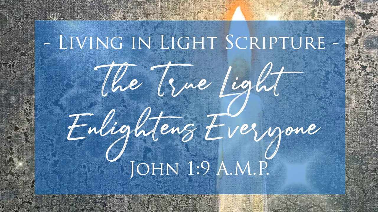 The *True Light* Enlightens Everyone! - John1:9 AMP #ChristianLiving # ...