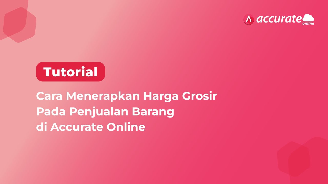 Tutorial Accurate Online: Cara Membuat Harga Grosir di Accurate Online ...