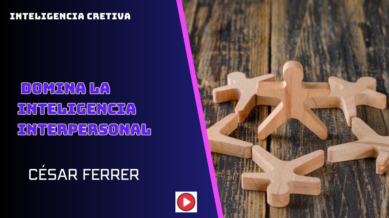 Inteligencia interpersonal: qué es, ejemplos y cómo desarrollarla paso ...