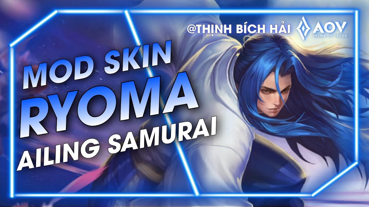 [9-5] - MOD SKIN RYOMA AILING SAMURAI MỚI NHẤT - LIÊN QUÂN MOBILE - YouTube