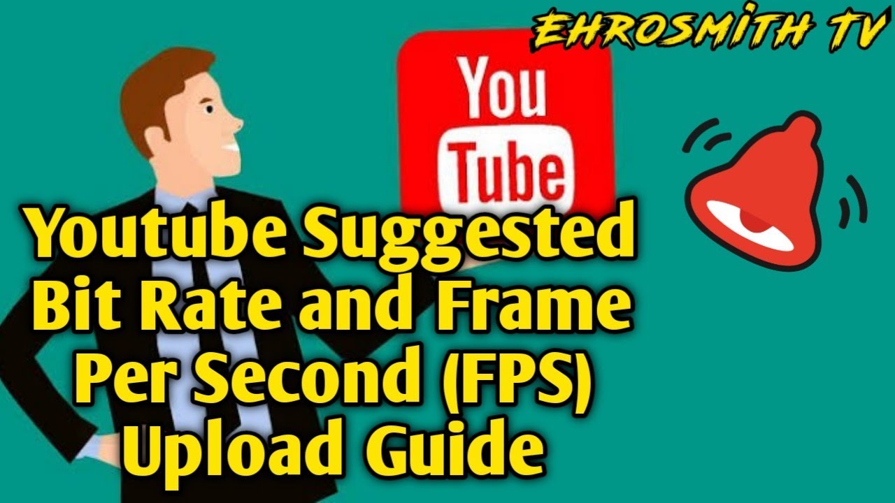 Youtube Bitrate and Frame Per Second Upload Guide | Youtube Bitrate and ...
