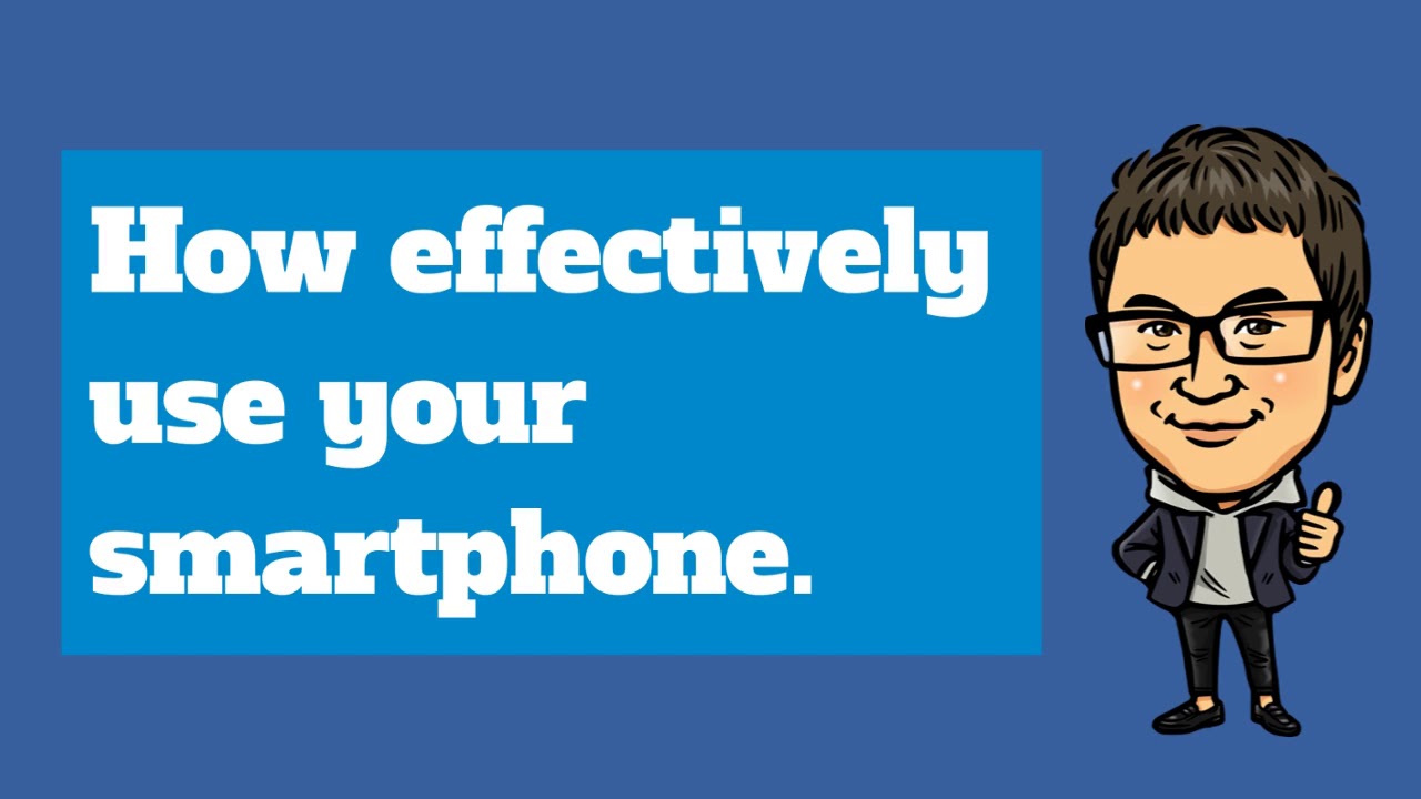 How effectively use your smartphone. - YouTube