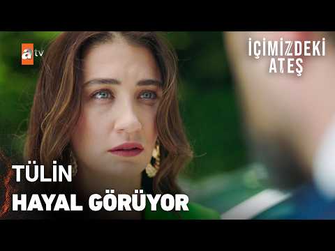 Tülin artık hayal görmeye başladı - İçimizdeki Ateş 5. Bölüm