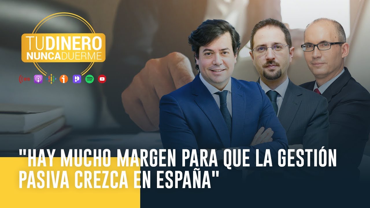 TDND: "Hay mucho margen para que la gestión pasiva crezca en España ...