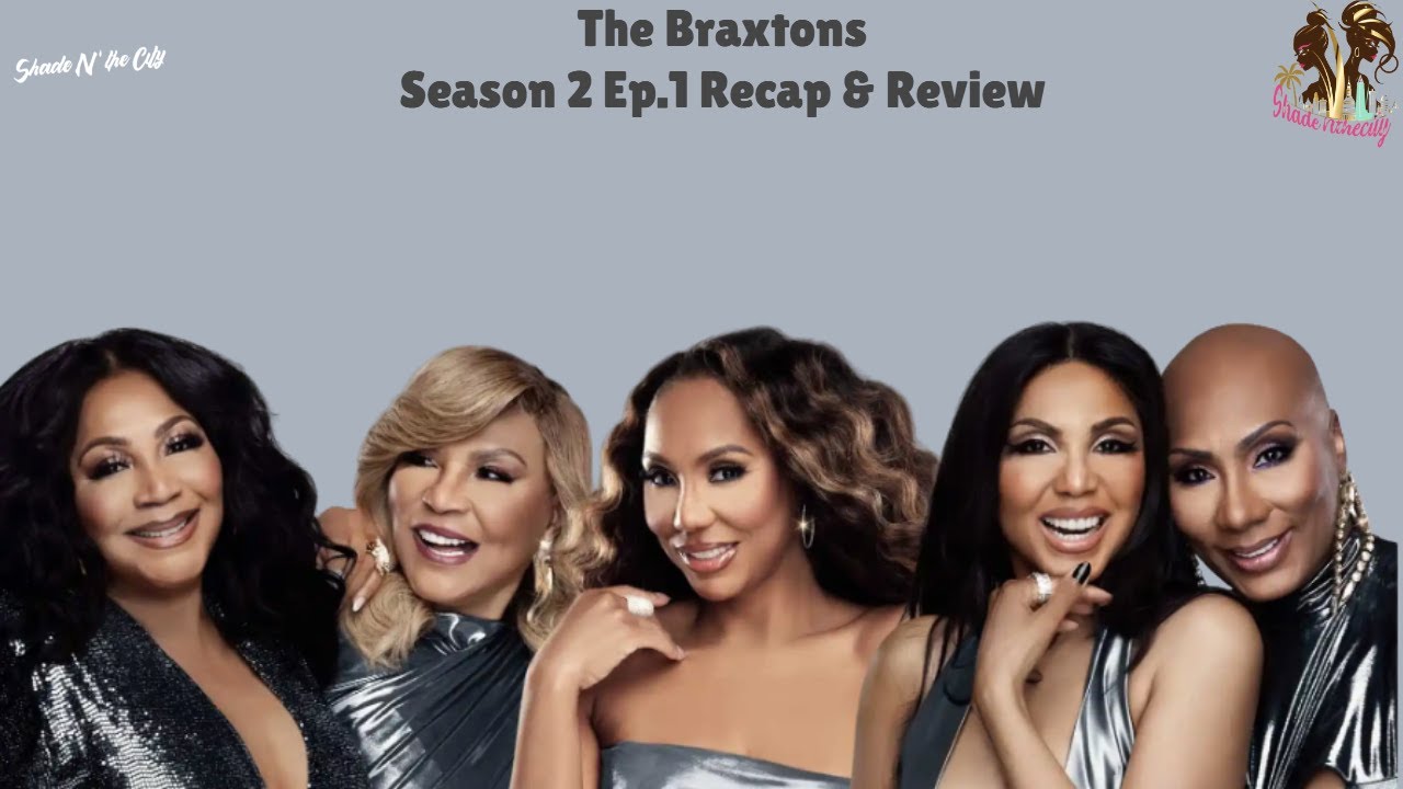 The Braxtons Season 2 Ep. 1 Recap & Review | New Hustles, Old Wounds ...