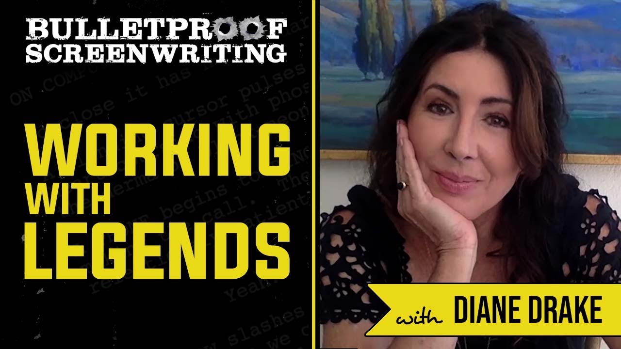 Working with Legends with Diane Drake // Bulletproof Screenwriting ...