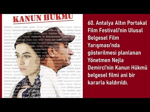 KANUN HÜKMÜ BELGESELİ, ALTIN PORTAKAL’DAN NEDEN ÇIKARILDI ORTAYA ÇIKTI GERİ ALINDI MI FİLM FESTİVALİ