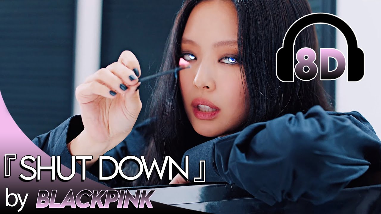 BLACKPINK - ‘Shut Down’ | AUDIO 8D 🎧 - YouTube Music