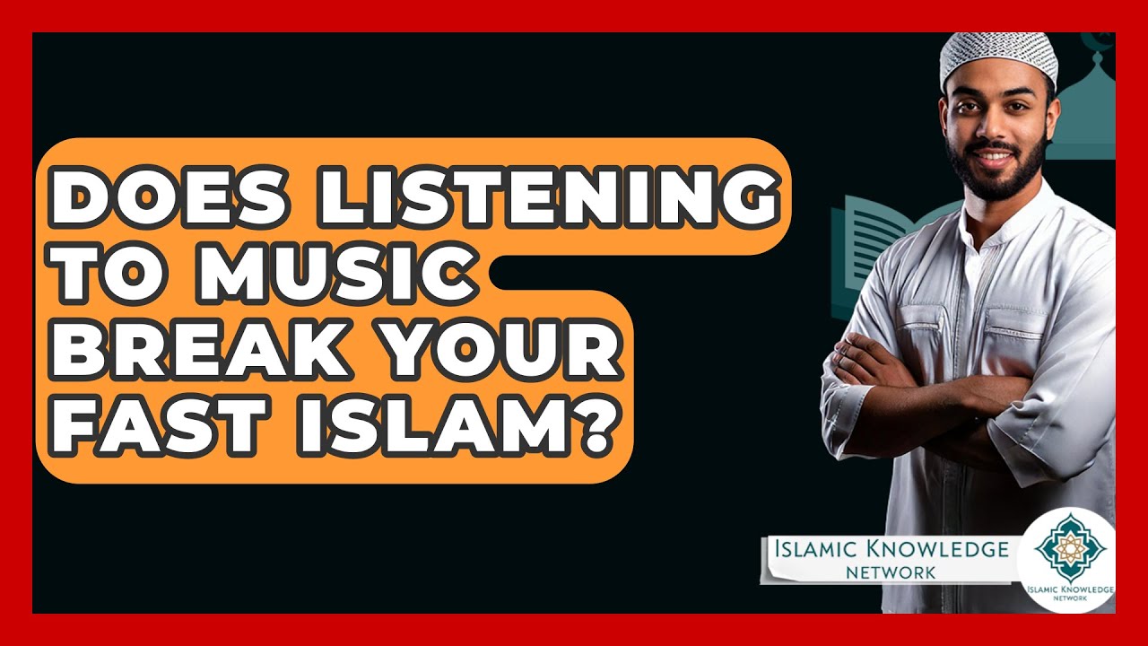 Does Listening To Music Break Your Fast Islam? - Islamic Knowledge ...