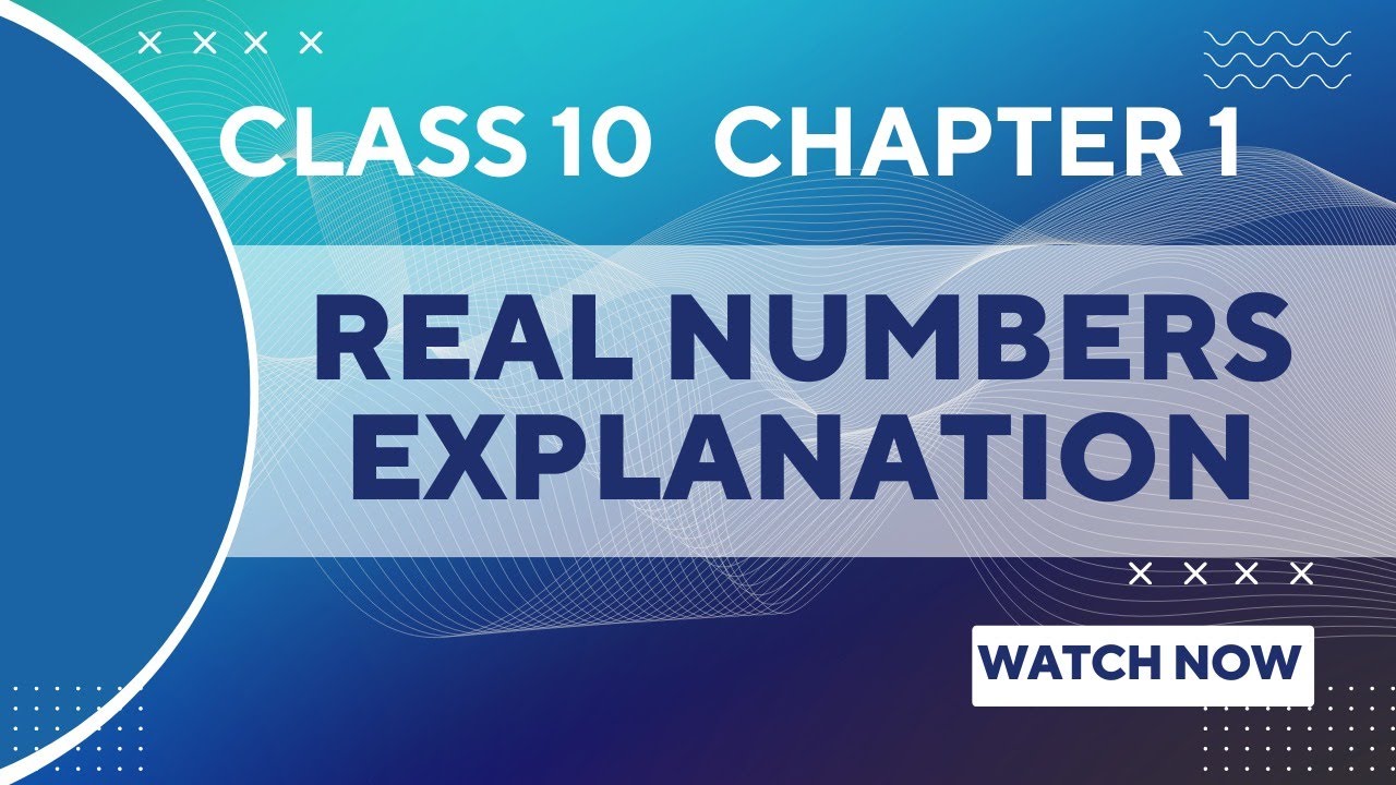 Class 10 Chapter 1: Real Numbers Explanation - YouTube