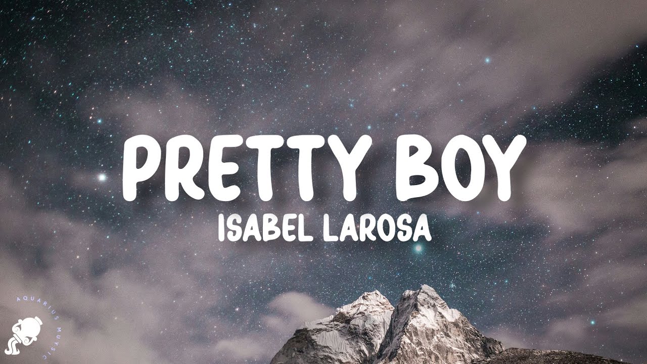 Isabel LaRosa - Pretty Boy (Lyrics) - YouTube