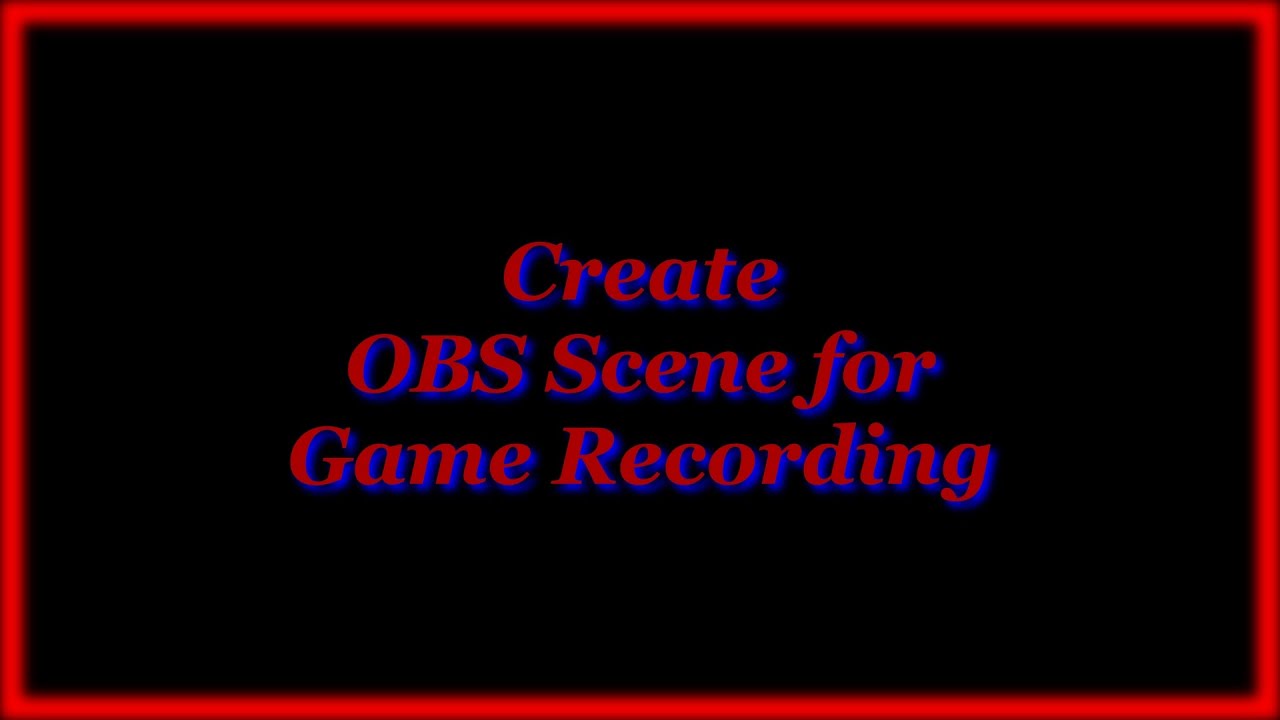 Create OBS Scene to Capture Game Play - YouTube