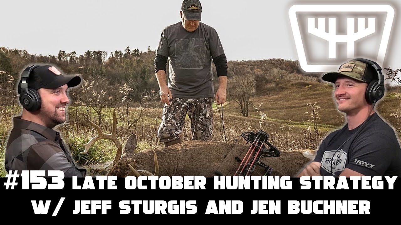 Late October Hunting Strategy w/ Jeff Sturgis & Jen Buchner | HUNTR ...